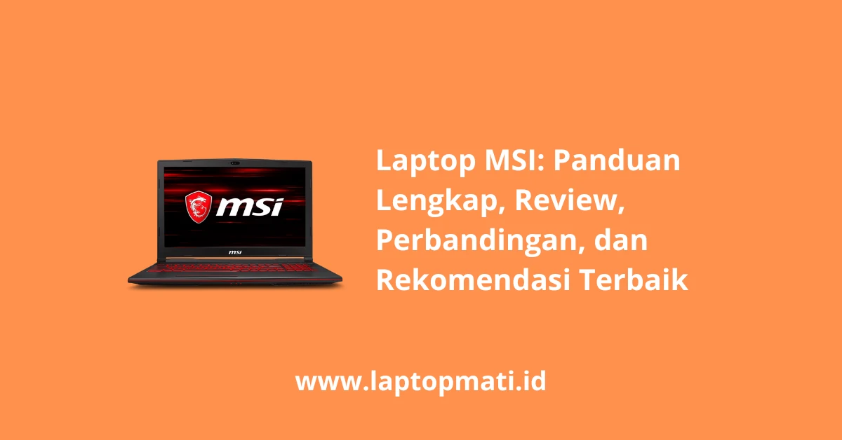 Laptop MSI: Panduan Lengkap, Review, Perbandingan, dan Rekomendasi ...