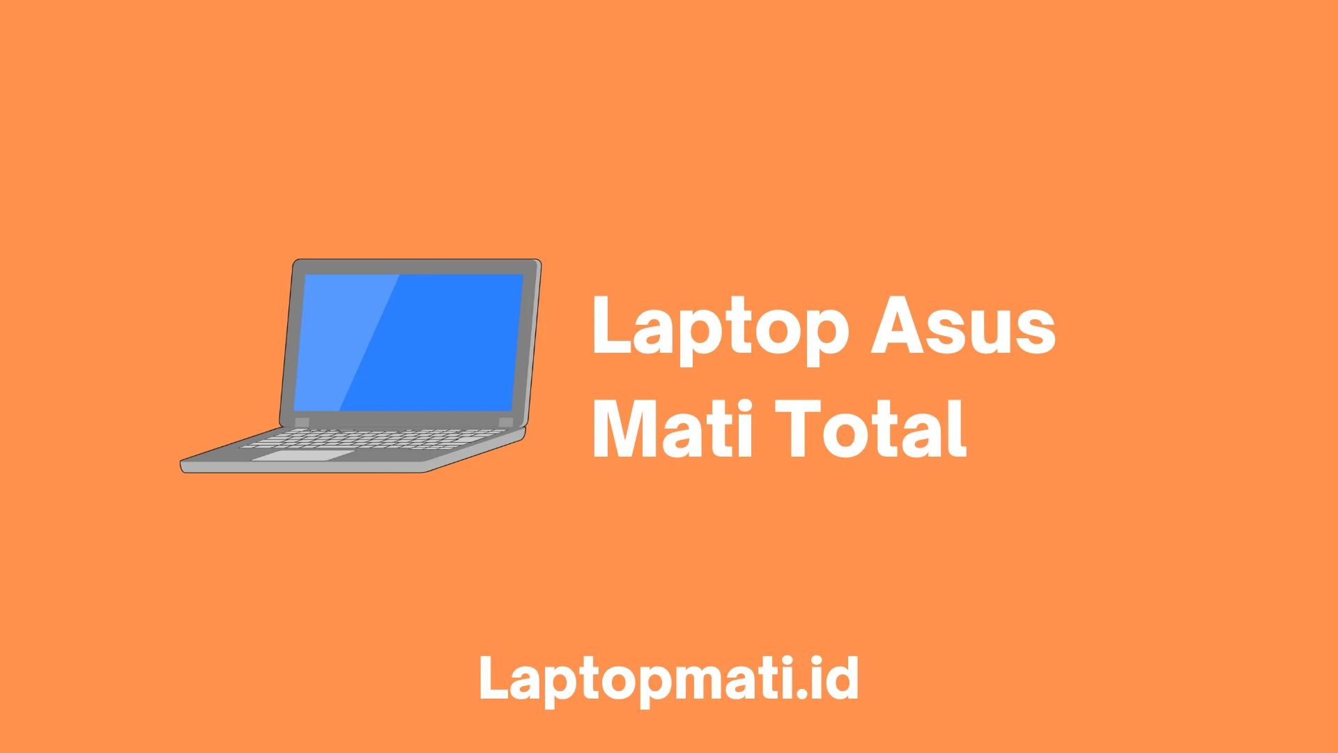 Laptop Asus Mati Total, Ini Penyebabnya! - Laptopmati.id