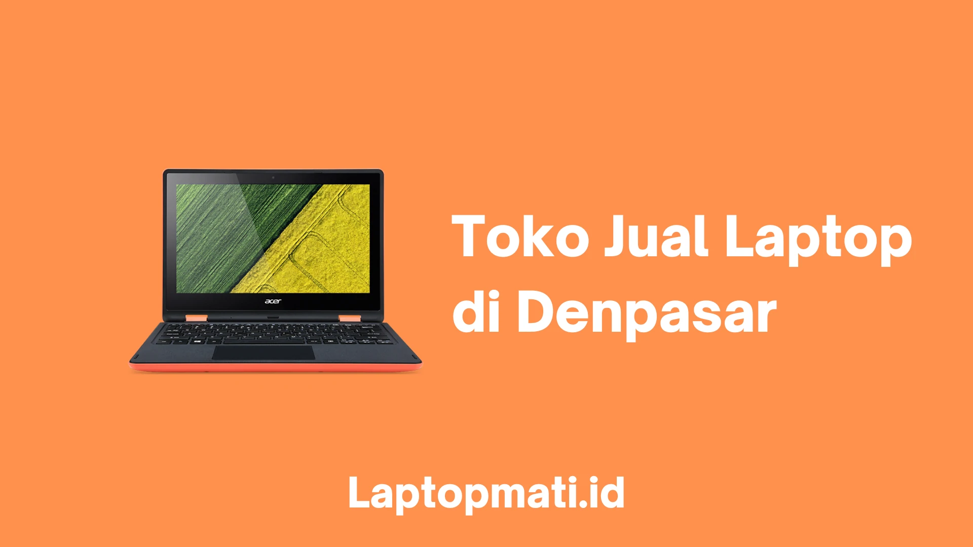 3 Daftar Toko Laptop di Denpasar - Laptopmati.id