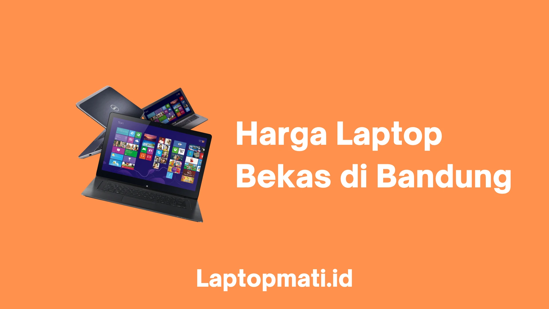 Harga Laptop Bekas Bandung Terbaru - Laptopmati.id