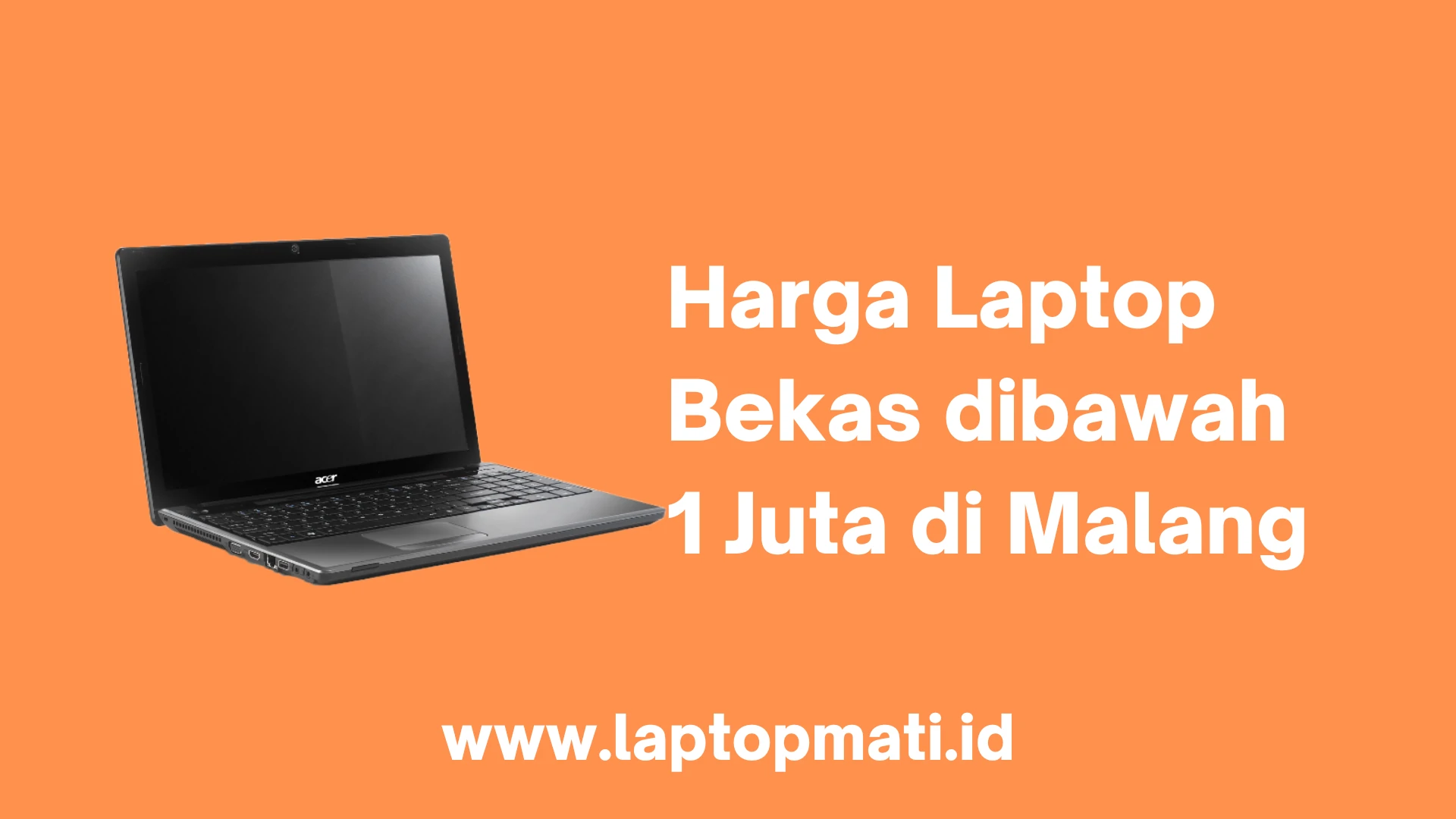 Harga Laptop Bekas Dibawah 1 Juta di Malang - Laptopmati.id