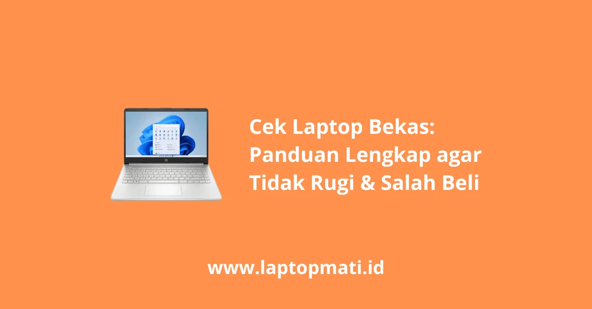 Cek Laptop Bekas: Panduan Lengkap agar Tidak Rugi & Salah Beli ...