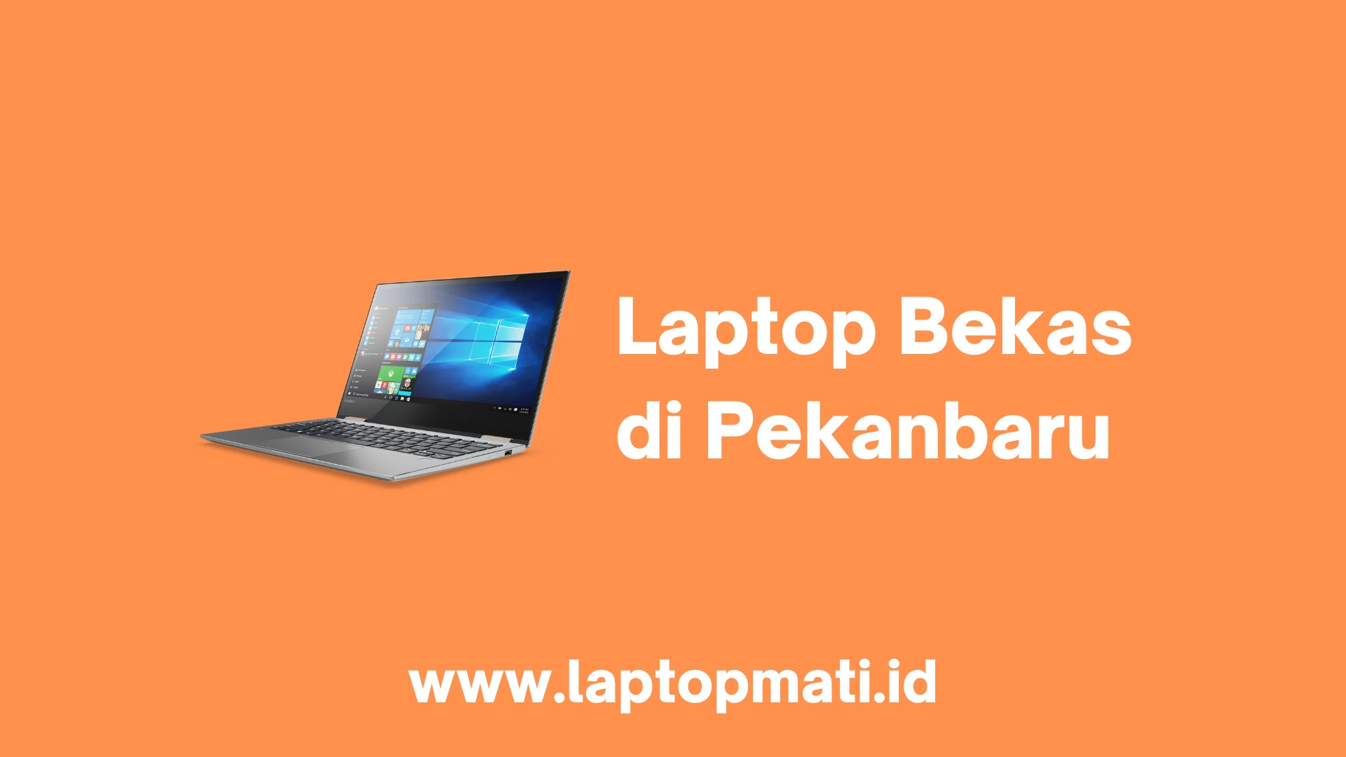 Membeli Laptop Bekas di Pekanbaru - Laptopmati.id